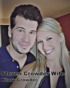 Steven Crowder Wife - Hilary Crowder Biography | 2021